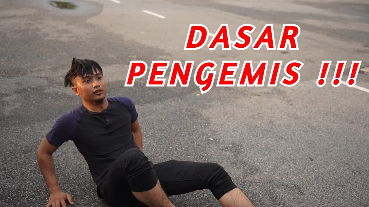 DASAR PENGEMIS!!! - YouTube