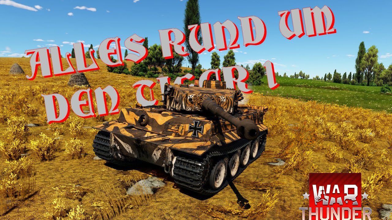 UMFANGREICHER GUIDE ZUM TIGER 1 - War Thunder Tutorial - YouTube