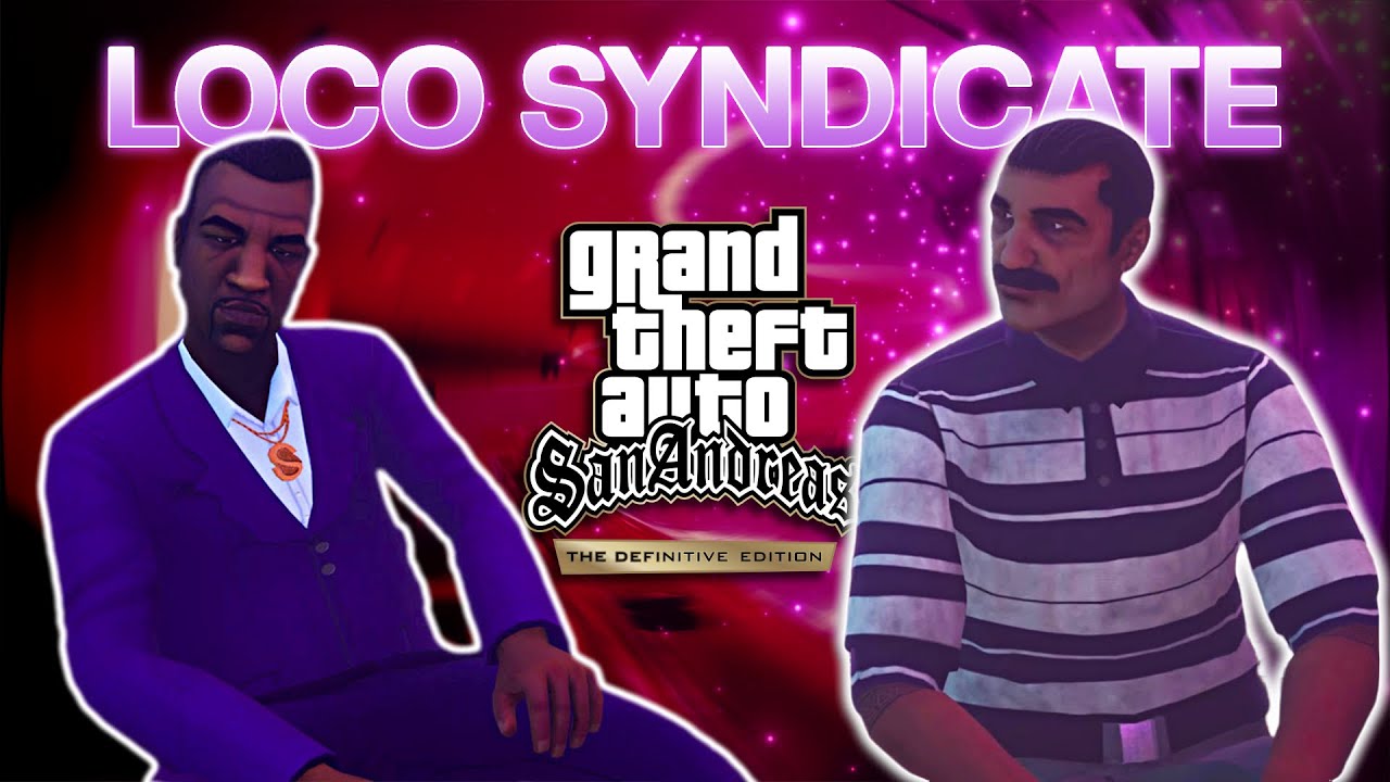 LOCO SYNDICATE FINITO - GTA: San Andreas The Definitive Edition #15 ...