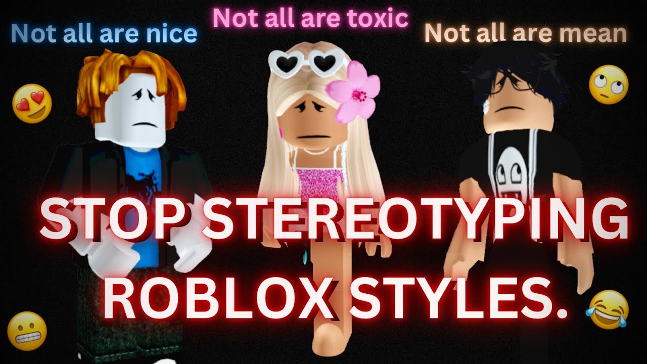 Dear Roblox Community, STOP STEREOTYPING ROBLOX STYLES. || Roblox rant ...