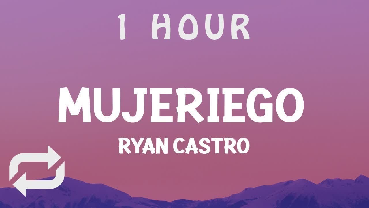 [ 1 HOUR ] Ryan Castro - Mujeriego Letra(Lyrics) ay ay me gritan ...