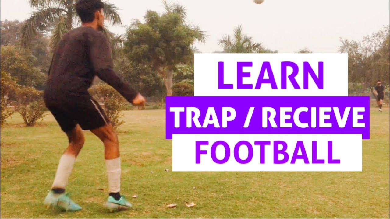 How To Trap/Recieve A Football/Soccer!! - YouTube