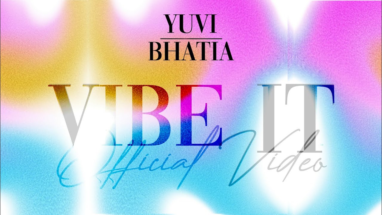 Yuvi Bhatia - VIBE IT ( Official Video) - YouTube