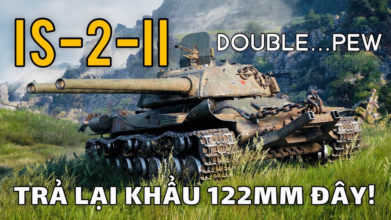 IS-2-II: Tăng hạng nặng hai nòng 100mm của Liên Xô | World of Tanks ...