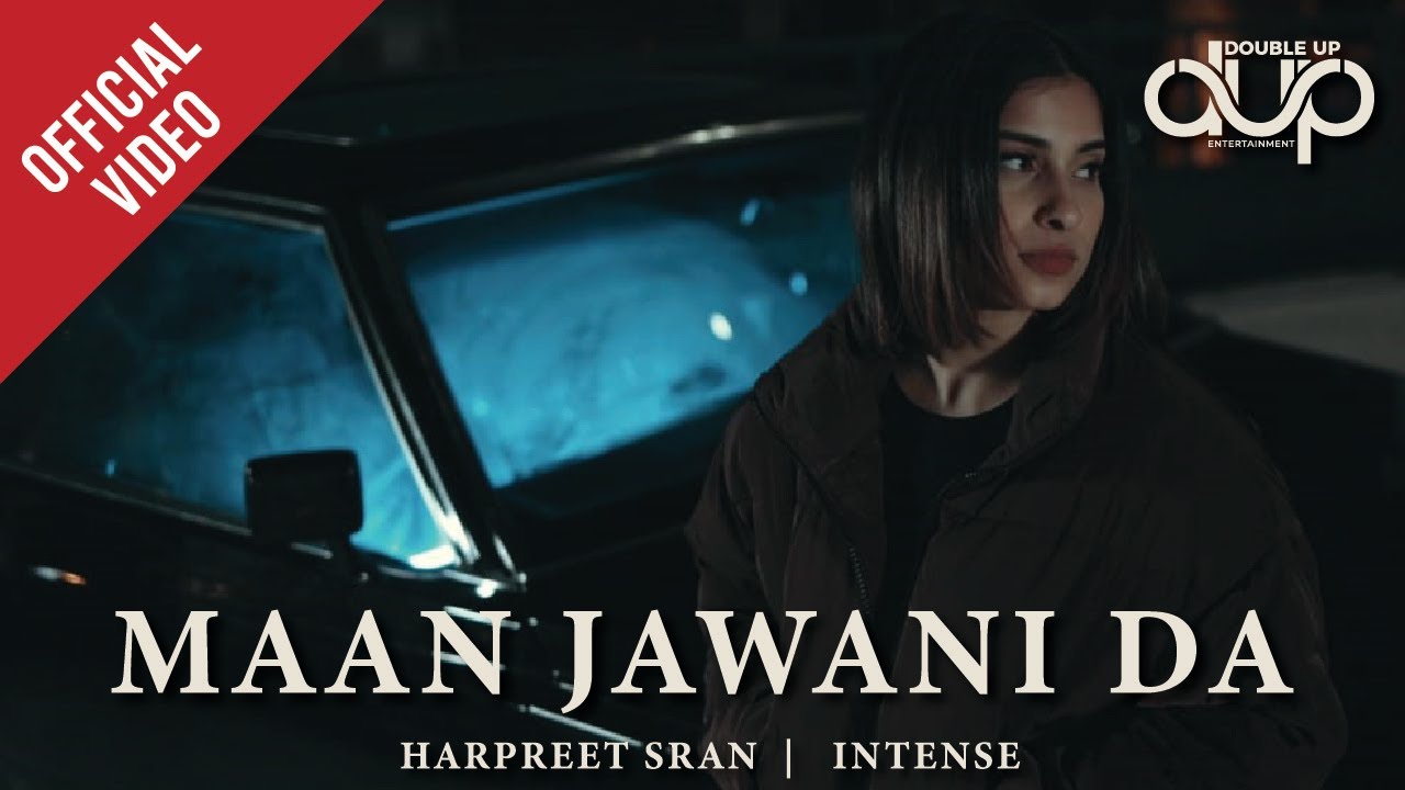 MAAN JAWANI DA (Official Video) | Harpreet Sran | Intense | Double Up ...