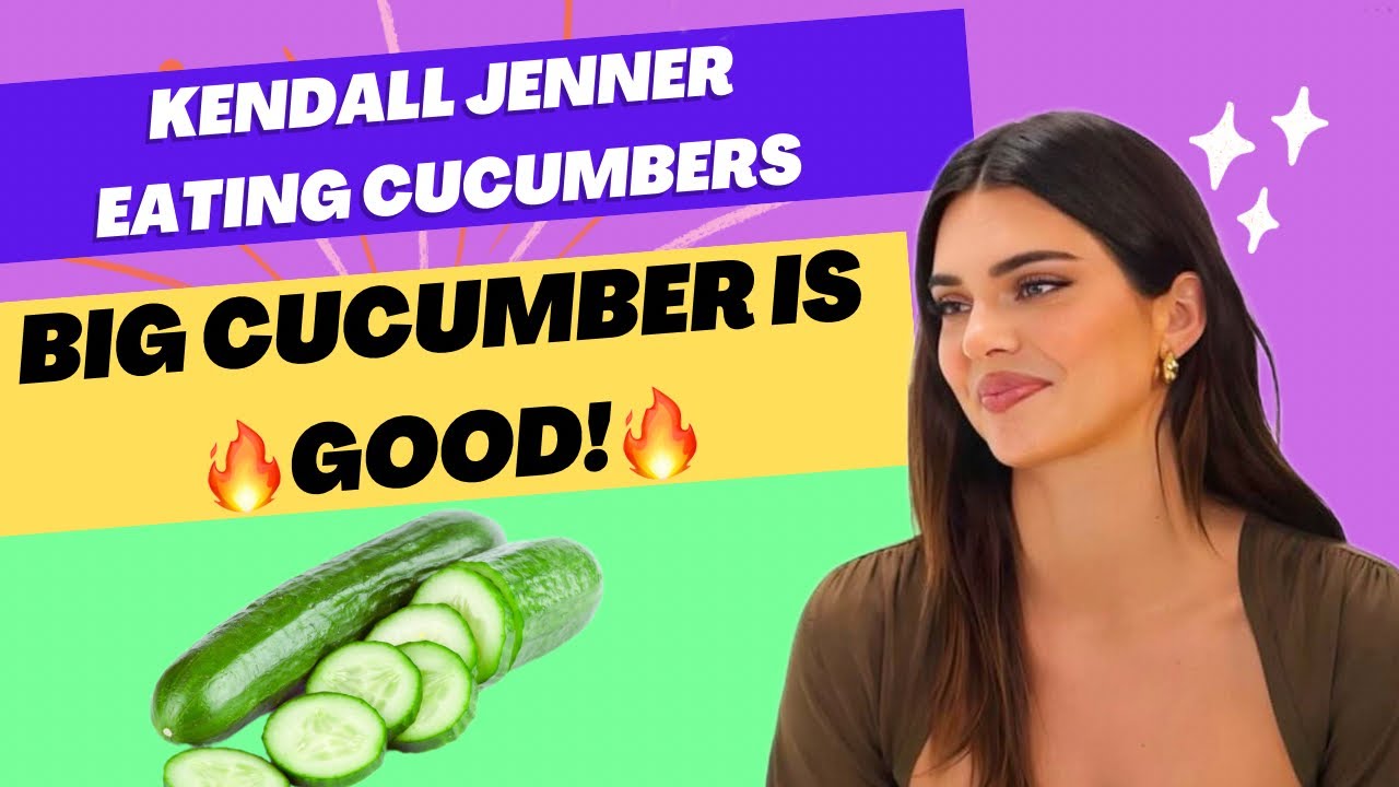 Kendall Jenner and cucumber!!? - YouTube