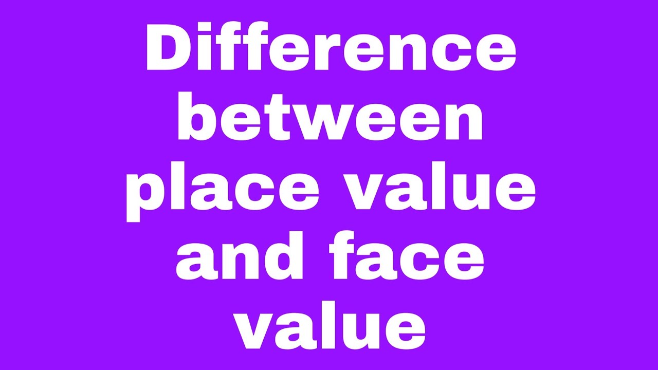 Difference Between Place Values And Face Value YouTube difference-between-place-values-and-face-value-youtube