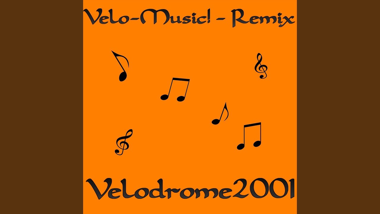 Velo-Music! (Velodrome2001 Remix) - YouTube
