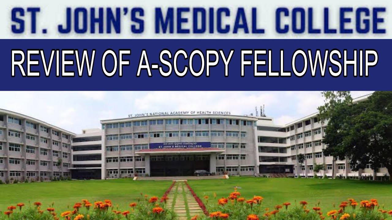 REVIEW OF A-SCOPY FELLOWSHIP AT ST. JOHNS MEDICAL COLLEGE, BENGALURU ...