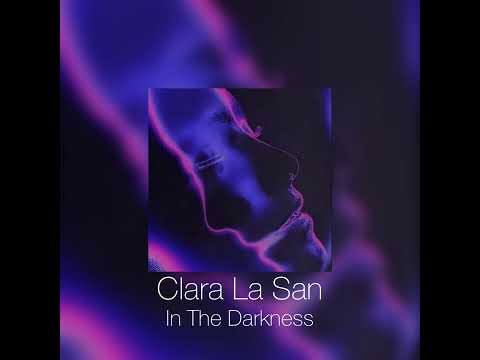 Clara La San - In The Darkness speed up👩🏻‍ ️‍💋‍👨🏽 - YouTube