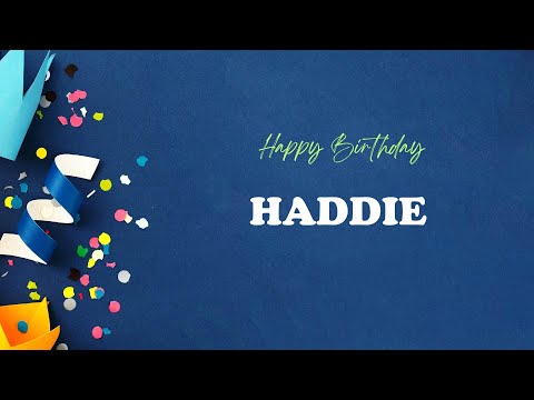 HADDIE Happy Birthday Song – Happy Birthday HADDIE