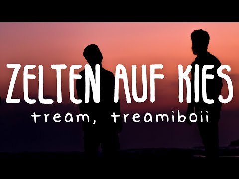 Tream, treamiboii - Zelten auf Kies (Lyrics)