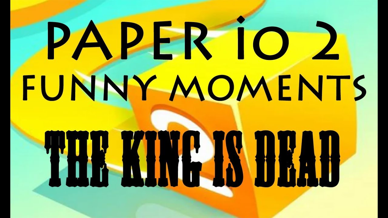 ( The King Is Dead ) Paper.io 2 Best Music ( Epic Paperio Gameplay ...