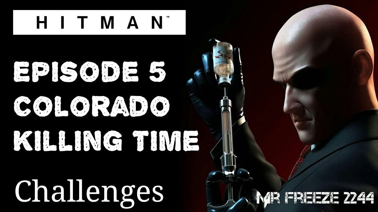 HITMAN - Colorado - Killing Time - Challenge - YouTube