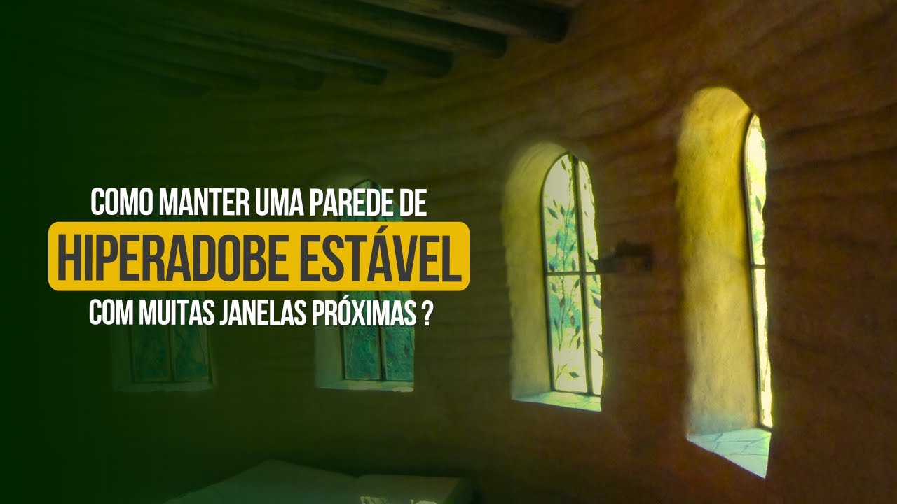 Como manter uma parede de hiperadobe estável com muitas janelas ...