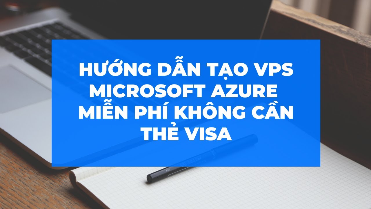 Hướng Dẫn Tạo VPS Microsoft Azure Miễn Phí Không Cần Thẻ Visa - YouTube