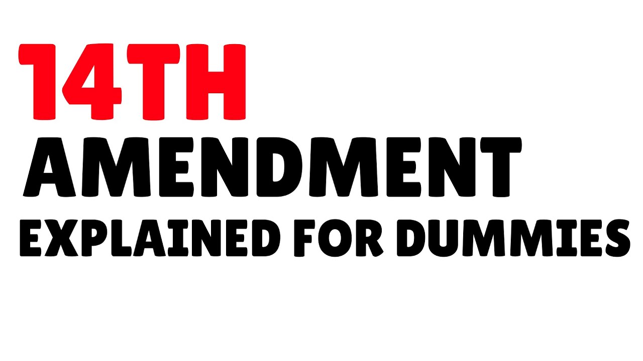 What Is 14th Amendment For Dummies What Does It Mean In Simple Terms