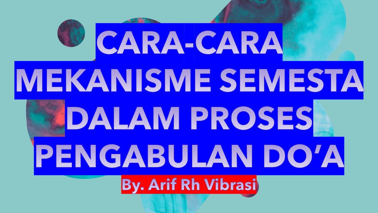 CARA-CARA MEKANISME SEMESTA DALAM PROSES PENGABULAN DO'A - YouTube