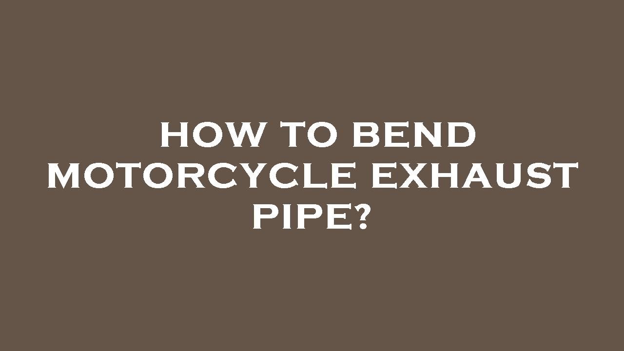 How to bend motorcycle exhaust pipe? - YouTube