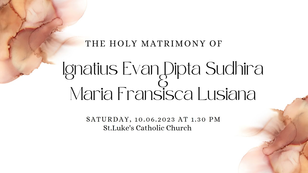 The Holy Matrimony Of Ignatius Evan Dipta Sudhira & Maria Fransisca ...