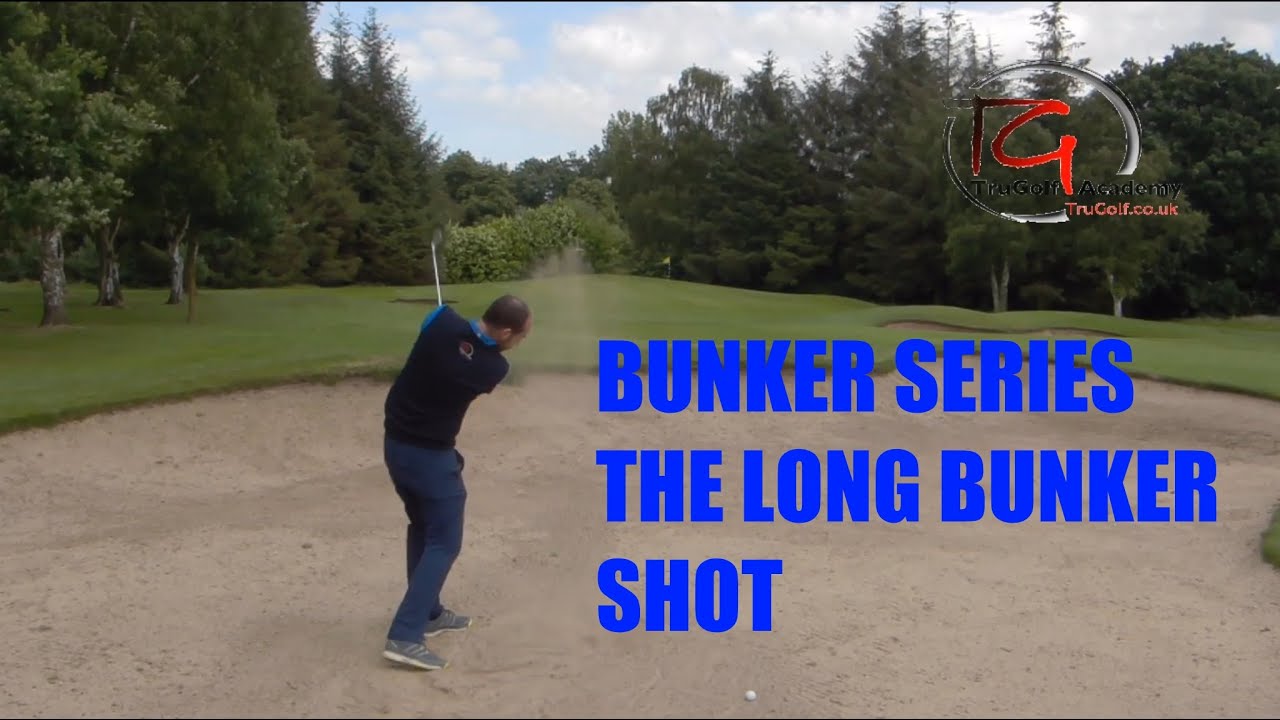 BUNKER SERIES - THE LONG BUNKER SHOT IN GOLF - YouTube