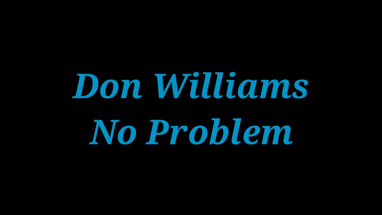 Don Williams - No Problem (Lyrics) - YouTube