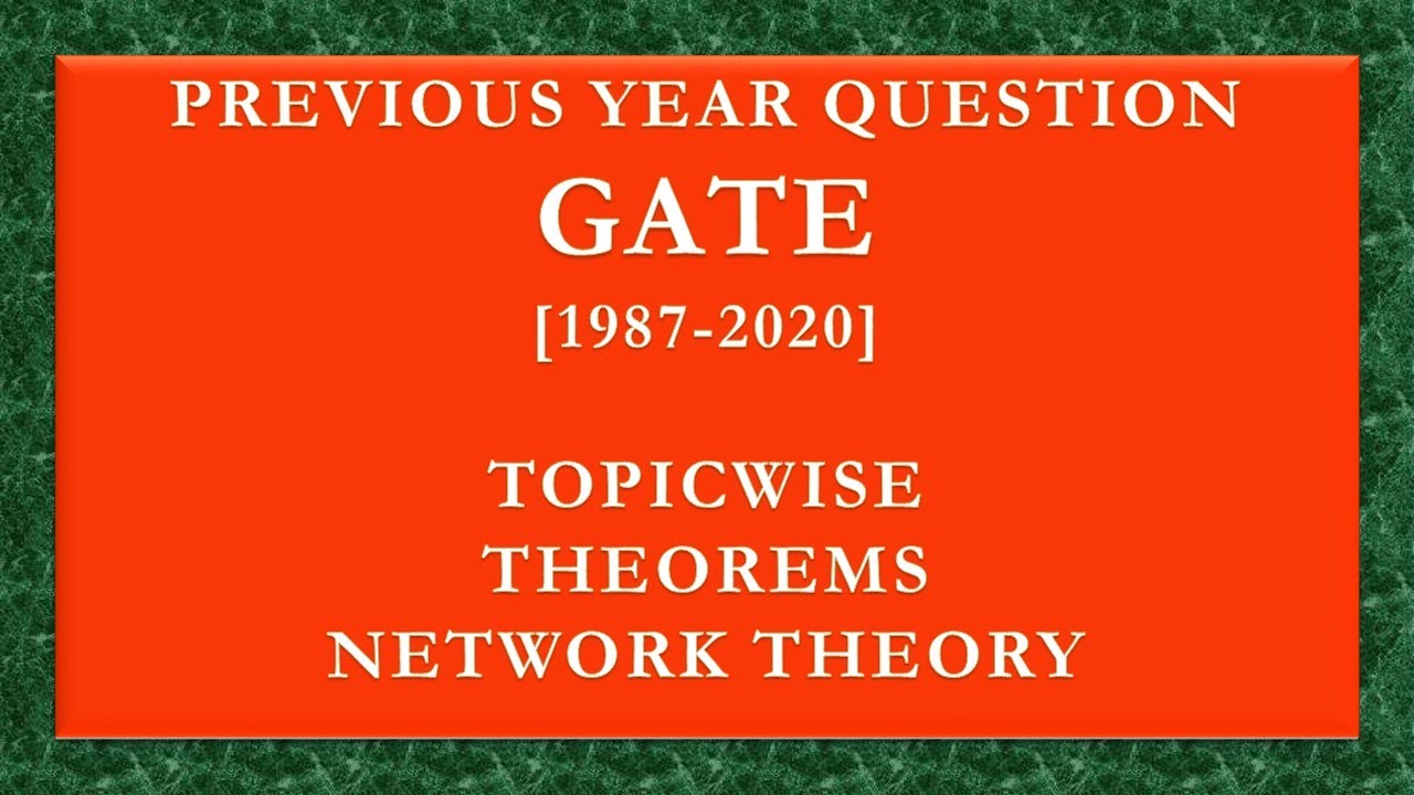 Previous Year Questions GATE [1987-2020] | Topicwise | Theorems ...