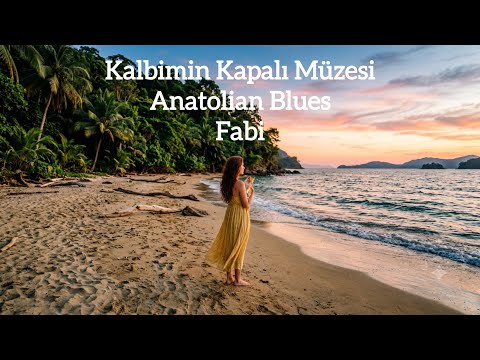Kalbimin Kapalı Müzesi-Fabi-Anatolian Blues