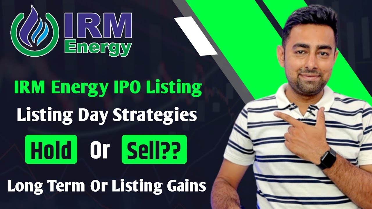 IRM Energy IPO Listing Day Strategy | Hold Or Sell? | Jayesh Khatri ...