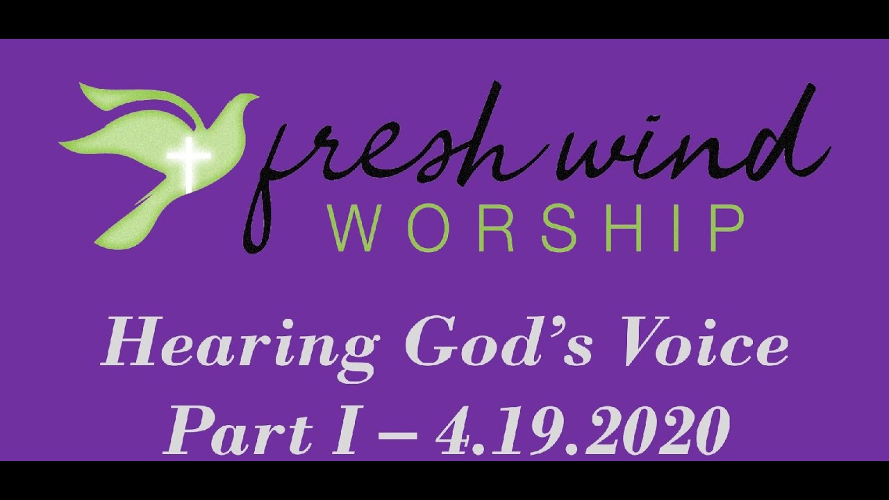 Fresh Wind Worship 4 19 2020 - Hearing The Voice of God - Tim Boettger ...