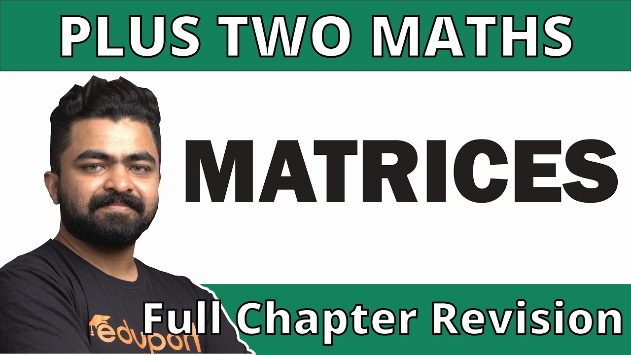 MATRICES. Plus Two Maths Chapter 3 Full Revision. Single Shot Revision ...