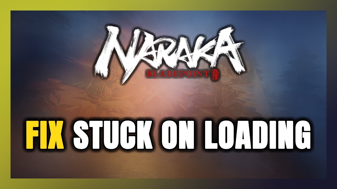 How to FIX NARAKA: BLADEPOINT Stuck on Loading Screen / Not Loading ...