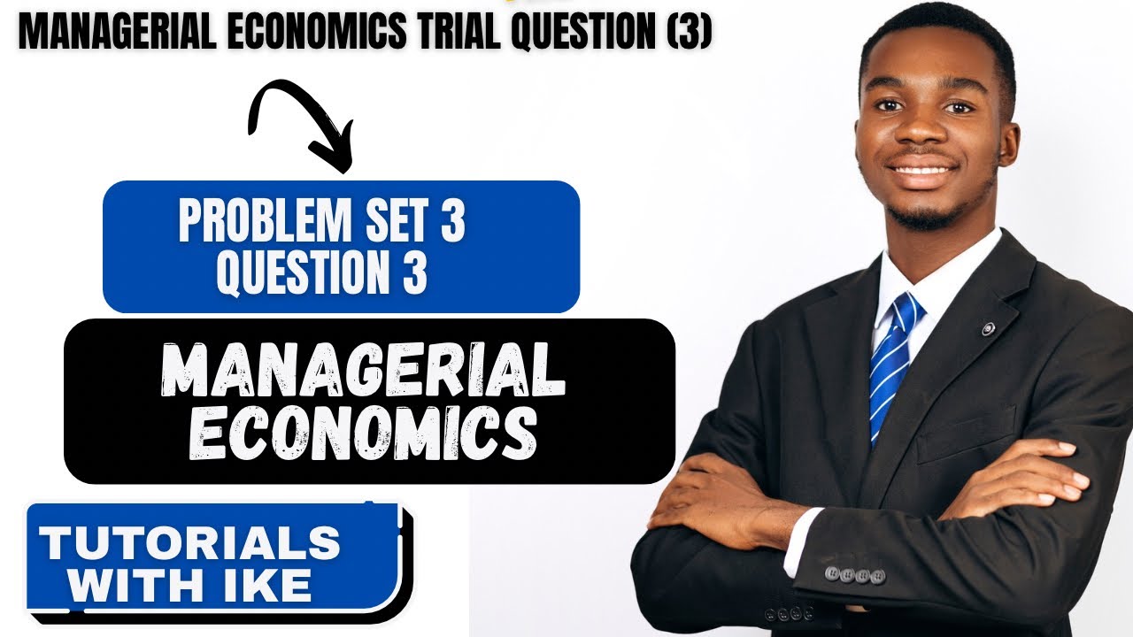 MANAGERIAL ECONOMICS - Problem Set 3 (Question 3) - YouTube