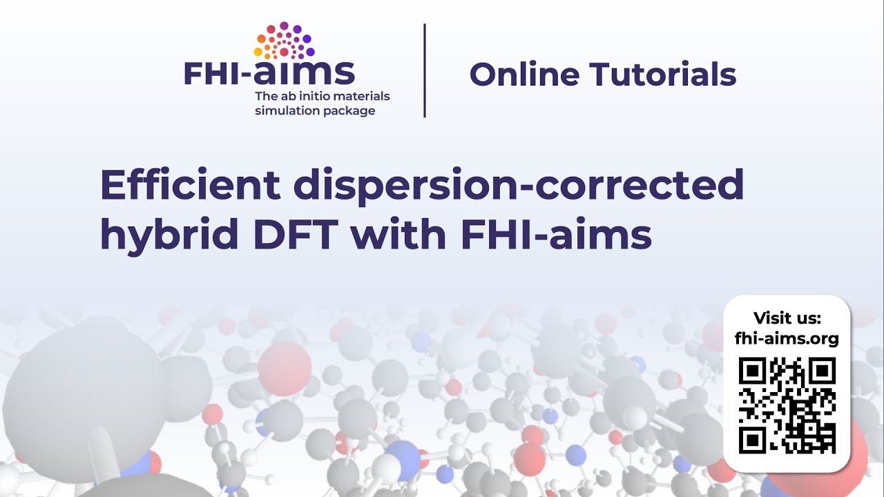 FHI-aims Online Tutorials: Efficient dispersion-corrected hybrid DFT with FHI aims, Part 1 - YouTube