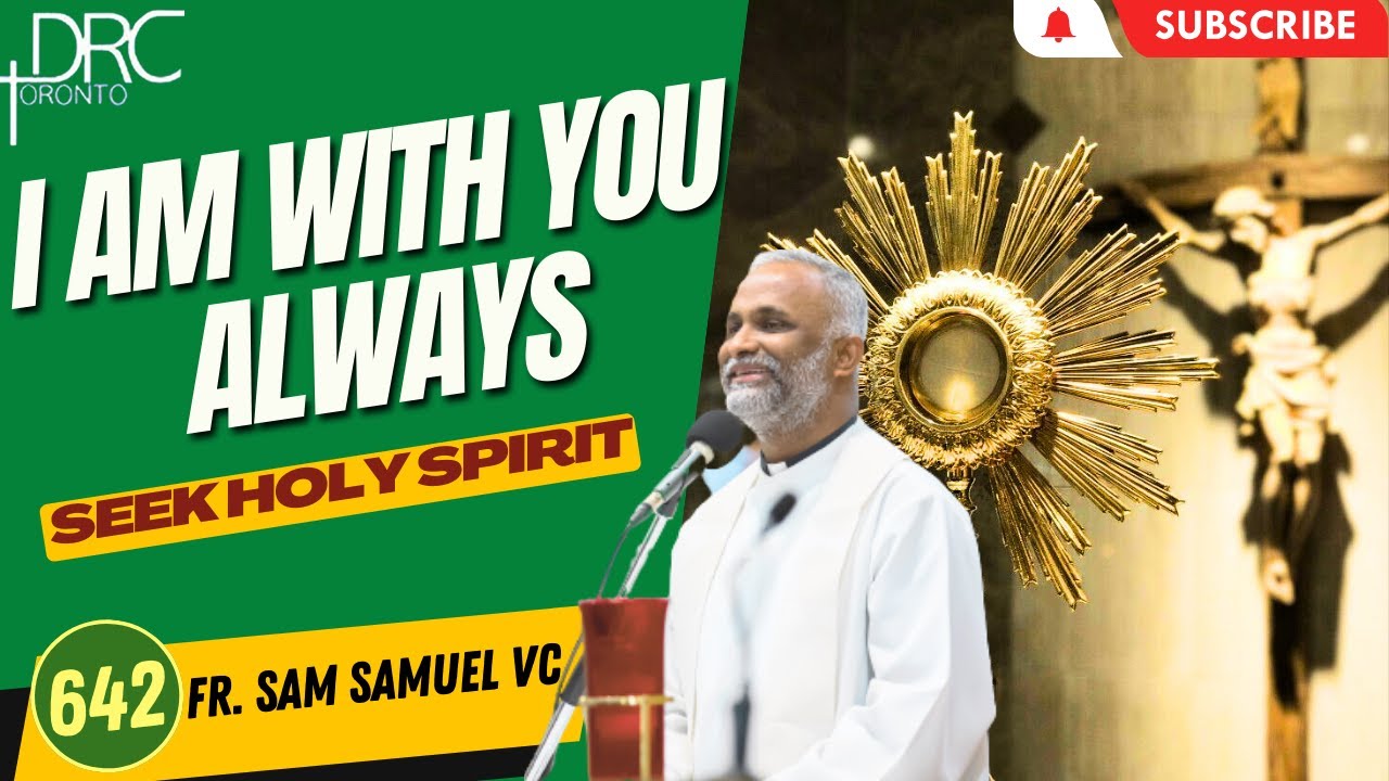 Day 642: I am With You Always | Seek Holy Spirit (Fr. Sam Samuel VC ...