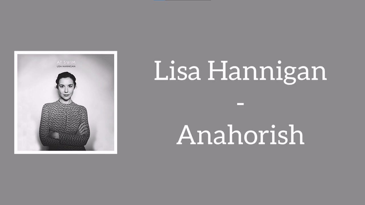 Lisa Hannigan - Anahorish (Lyrics) - YouTube