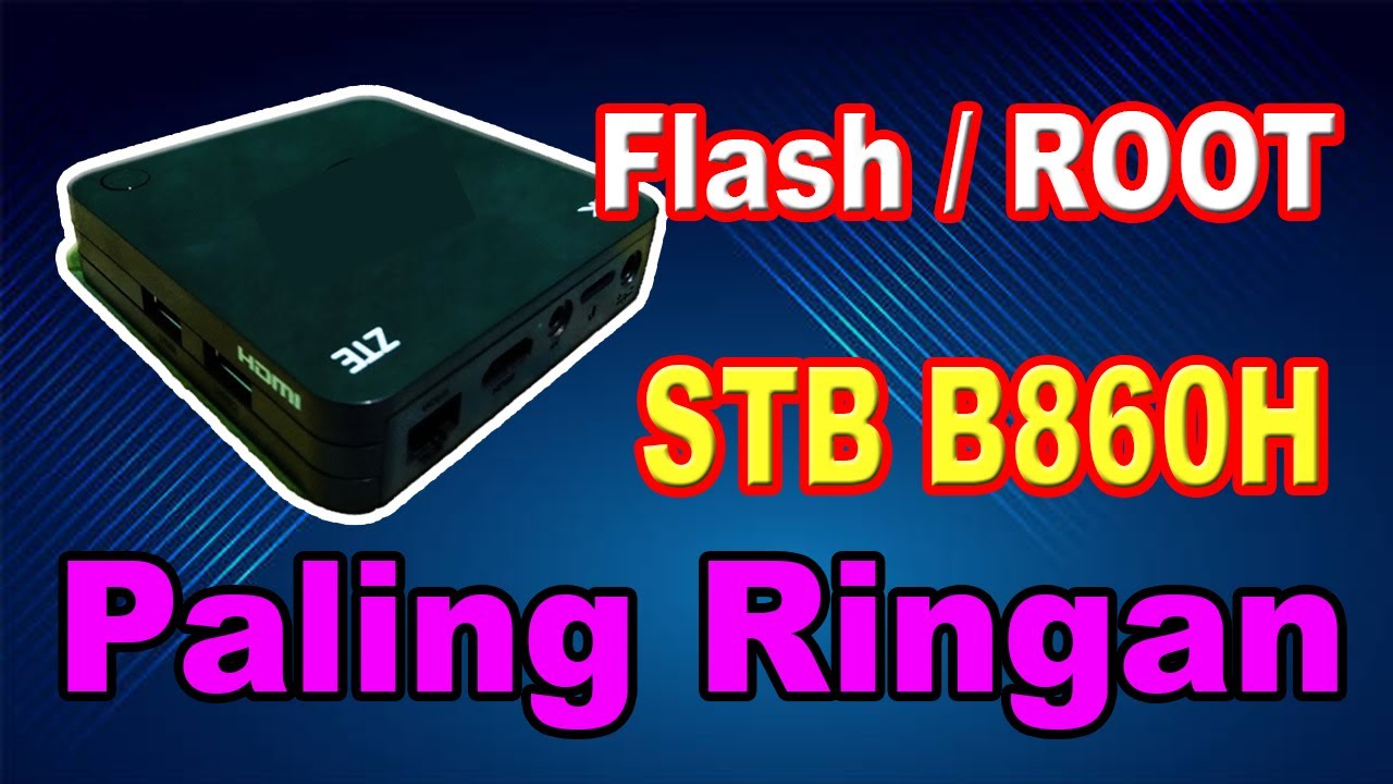 CARA ROOT STB B860H V1 DENGAN FIRMWARE STB B860H V1 PALING RINGAN - MAS ...