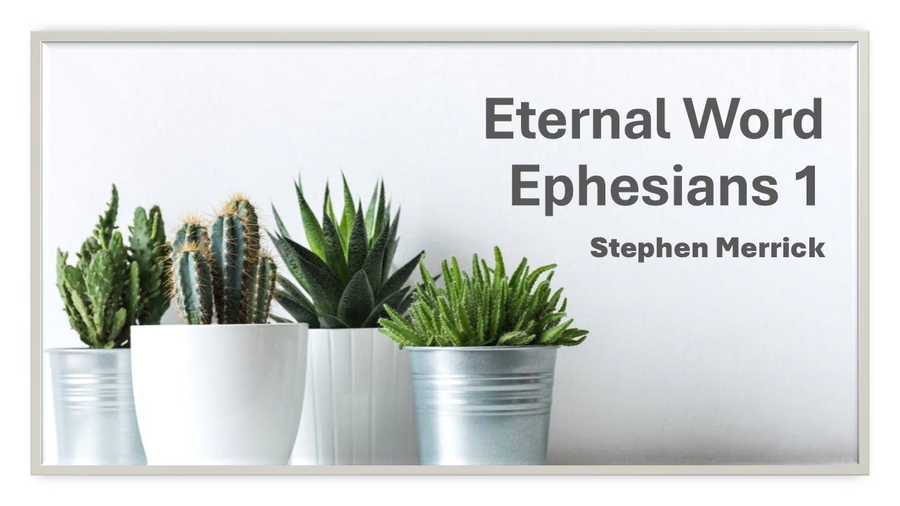 Eternal Word Ephesians 1 Episode 7 20250318 - YouTube