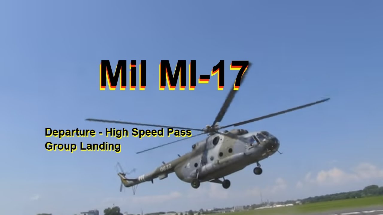 Mi-17 'Hip' Helicopter: Take-off - High Speed Pass - Group Landing ...