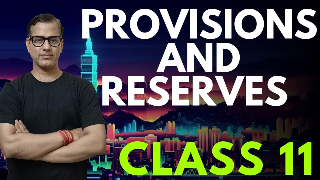 Provisions and Reserves | Class 11 Accounts | Full Concept | @Sir Tarun ...