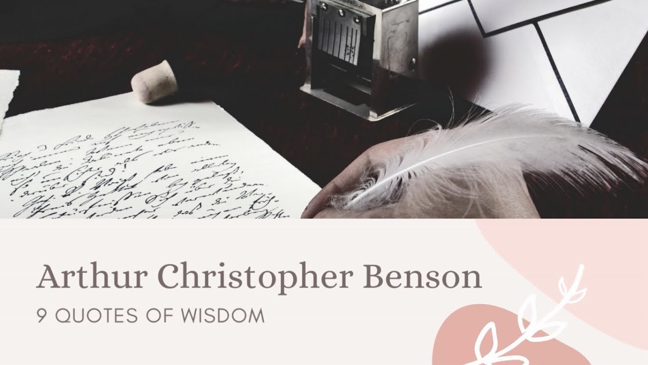 9 deep inspiring wisdom - Arthur Christopher Benson - YouTube