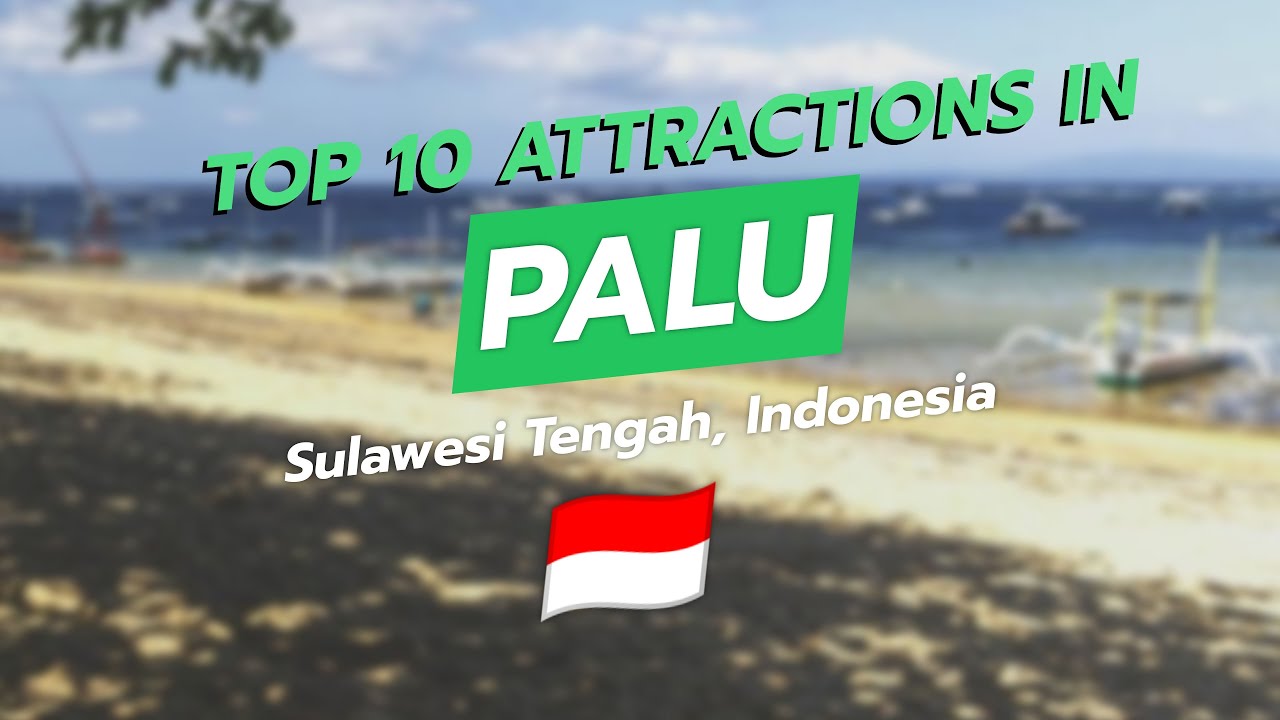 🌟 Discover Palu: Top 10 Attractions in Sulawesi Tengah 🌊 - YouTube