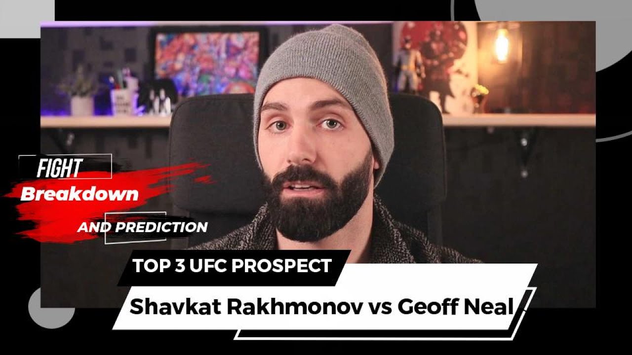 Top 3 UFC Prospect Shavkat Rakhmonov vs Geoff Neal Fight Breakdown and ...