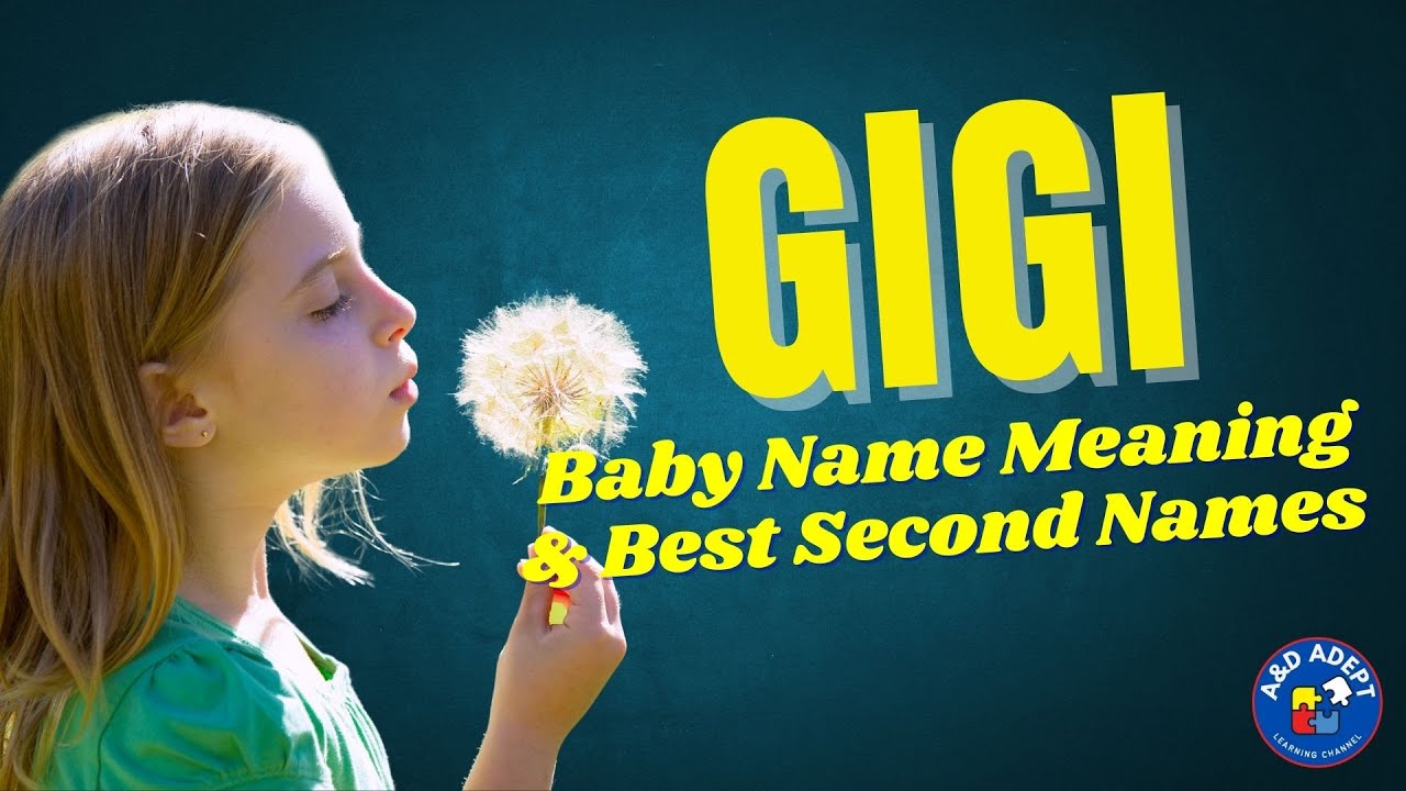 Meaning of the Top Name "Gigi" and Its 20 Best Middle Names - YouTube