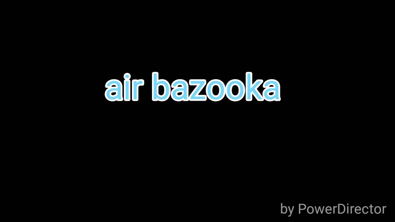 Air Bazooka - YouTube