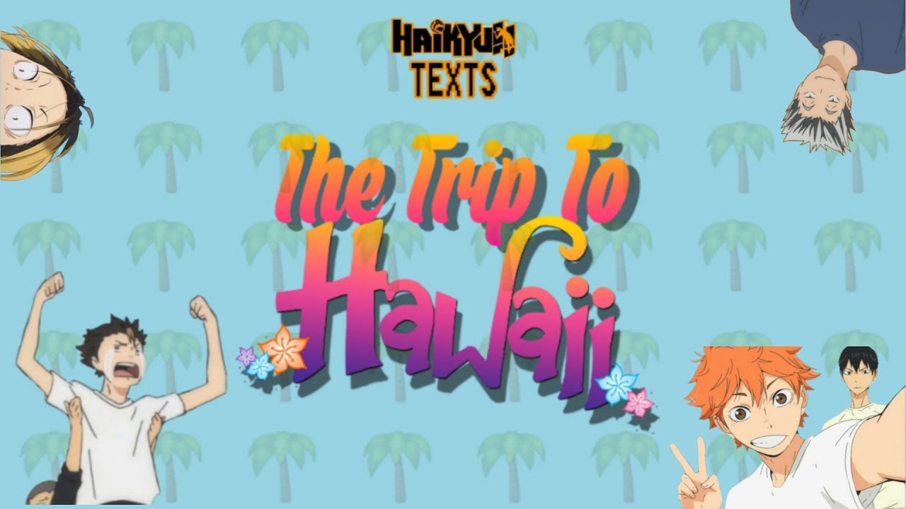 The Trip to Hawaii (Part 1) | Haikyuu Texts - YouTube
