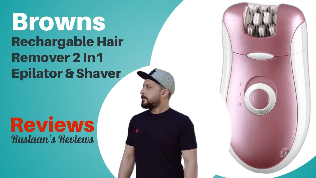 Browns Rechargable Hair Remover 2 In1 Functions Epilator & Shaver ...