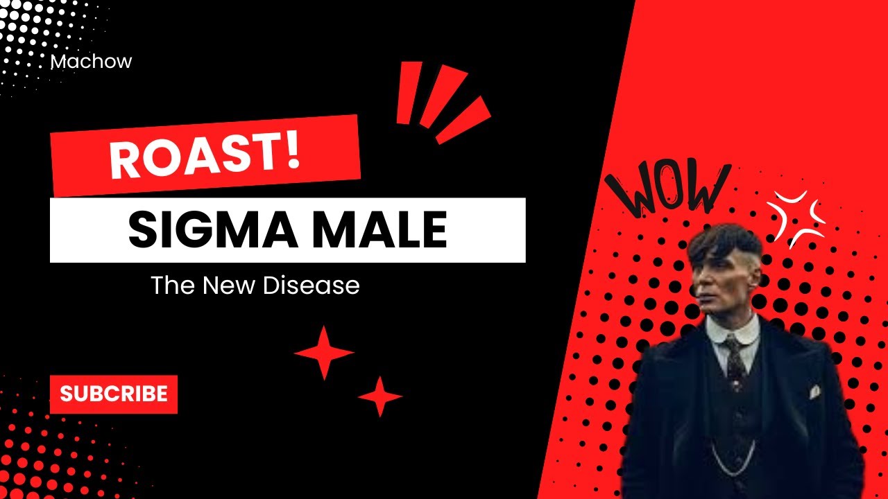 Sigma Male Roast|Machow - YouTube