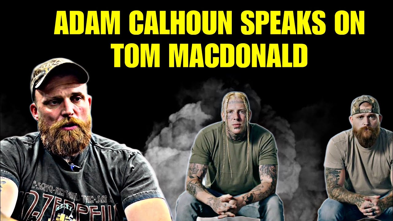 Adam Calhoun Speaks On Tom MacDonald. - YouTube