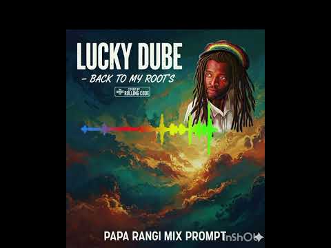 PAPA RANGI MIX (prompt)- LUCKY DUBE -BACK TO MY ROOT'S [ rolling code]